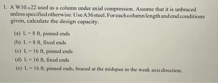 Solved 1. A W10x22 used as a column under axial compression. | Chegg.com