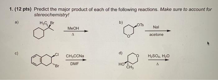 Solved 1. (12 pts) Predict the major product of each of the | Chegg.com