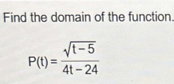 Solved Find The Domain Of The Function P T T 524t 24