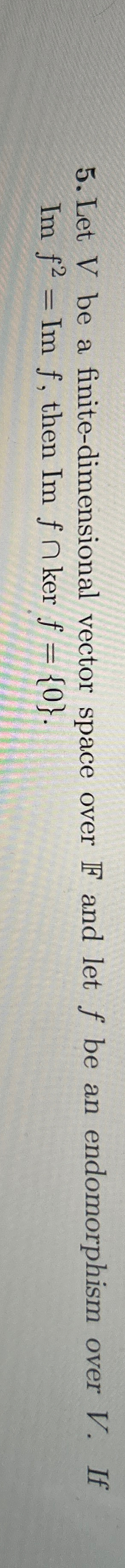 Solved Let V ﻿be a finite-dimensional vector space over F | Chegg.com