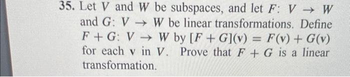 Solved 5. Let V and W be subspaces, and let F:V→W and G:V→W | Chegg.com Solved 5. Let V and W be subspaces, and let F:V→W and G:V→W | Chegg.com