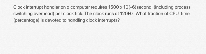 Solved Clock interrupt handler on a computer requires 1500 x | Chegg.com