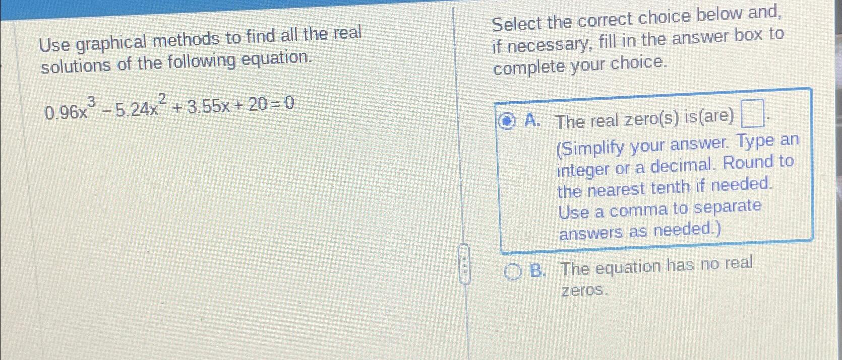 Solved Use graphical methods to find all the real solutions | Chegg.com