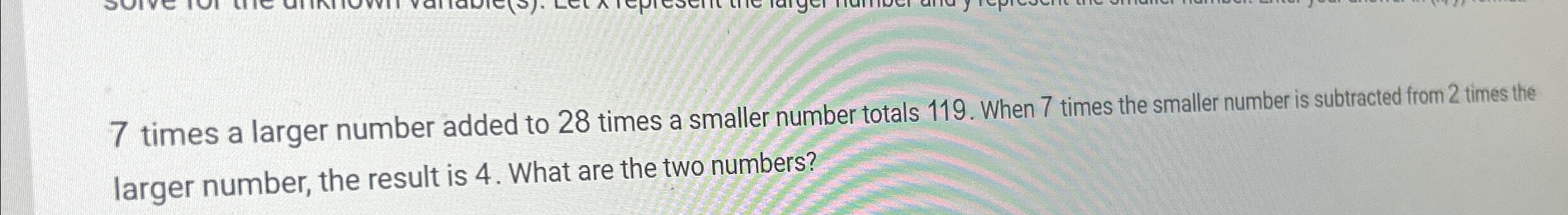Solved 7 ﻿times a larger number added to 28 ﻿times a smaller | Chegg.com