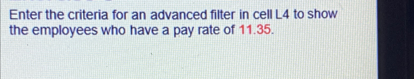 Enter the criteria for an advanced filter in cell L4 | Chegg.com