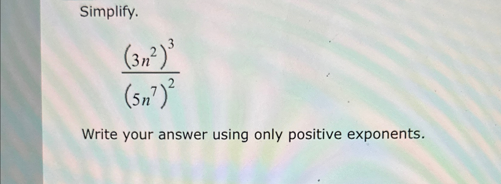 Simplify.(3n2)3(5n7)2Write your answer using only | Chegg.com