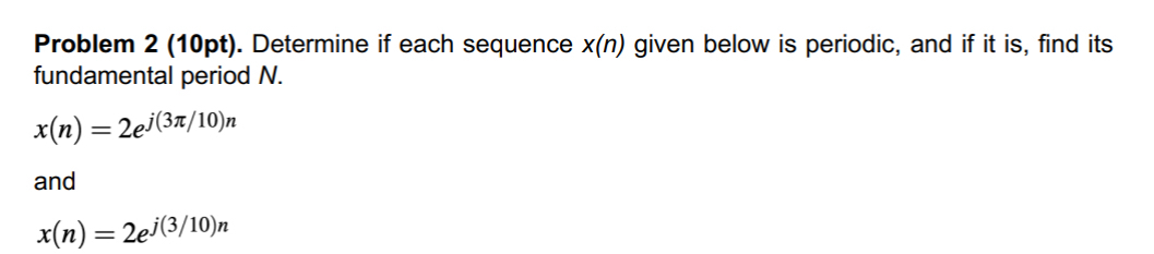 Solved Problem 2 (10pt). Determine if each sequence x(n) | Chegg.com Solved Problem 2 (10pt). Determine if each sequence x(n) | Chegg.com