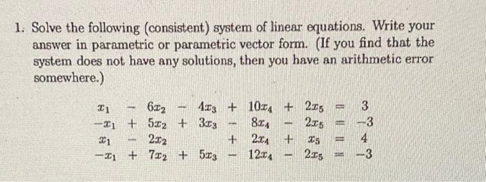 Solved 1. Solve the following (consistent) system of linear | Chegg.com