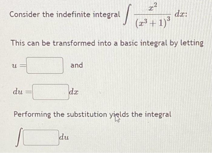 Solved Consider the indefinite integral ∫(x3+1)3x2dx : This | Chegg.com