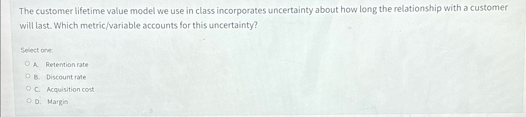 Solved The customer lifetime value model we use in class | Chegg.com