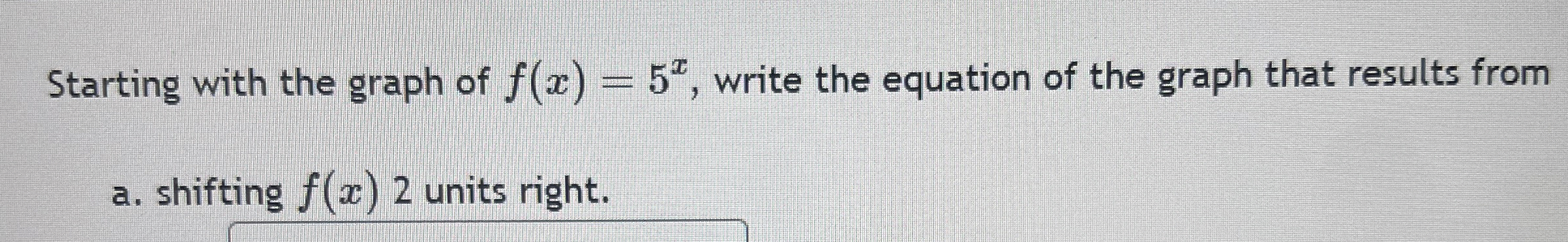 Solved Starting with the graph of f(x)=5x, ﻿write the | Chegg.com