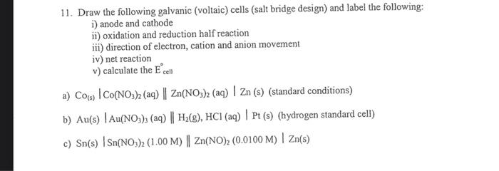 Solved 11. Draw the following galvanic (voltaic) cells (salt | Chegg.com