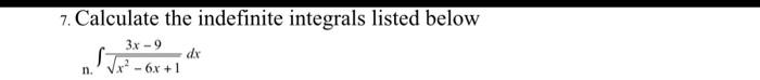 Solved 7. Calculate the indefinite integrals listed below n. | Chegg.com