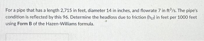 Solved For a pipe that has a length 2,715 in feet, diameter | Chegg.com