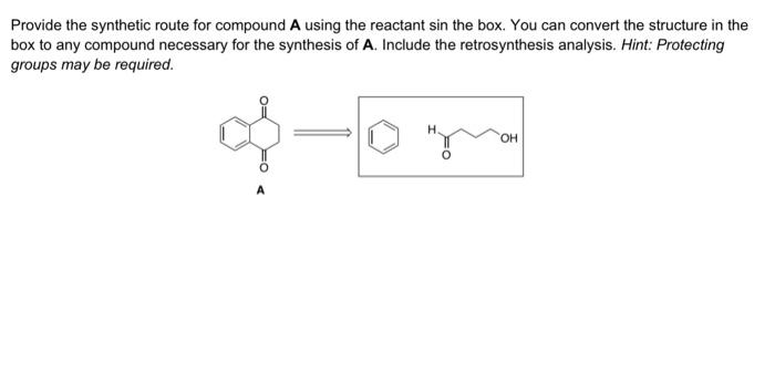 Solved Provide the synthetic route for compound A using the | Chegg.com