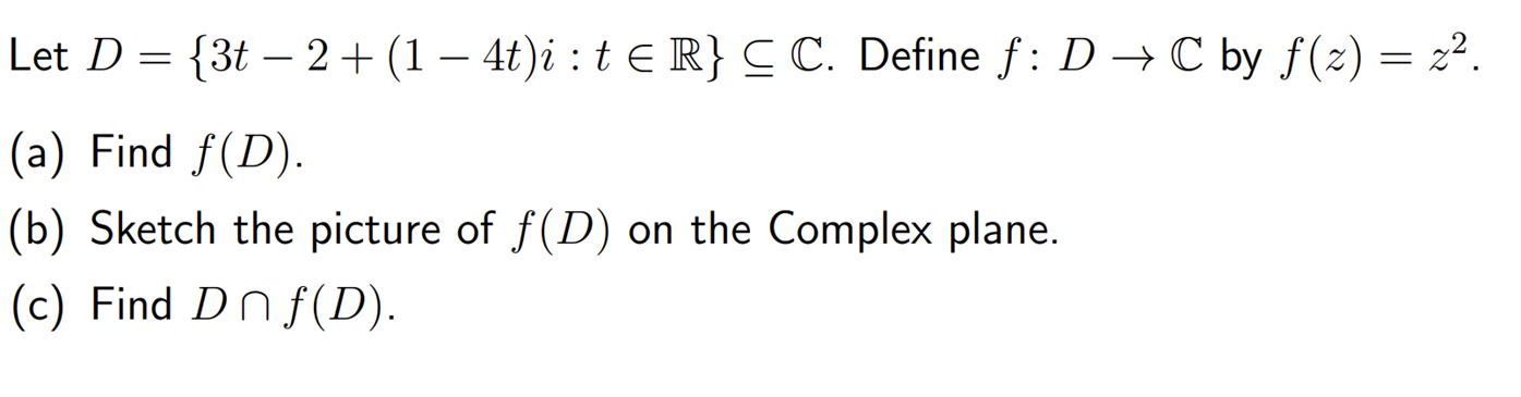 Let D={3t-2+(1-4t)i:tinR}subeC. ﻿Define f:D→C ﻿by | Chegg.com