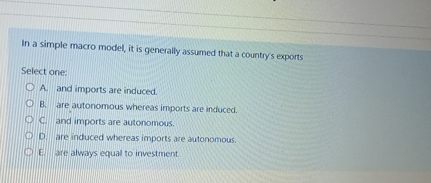 Solved In a simple macro model, it is generally assumed that | Chegg.com