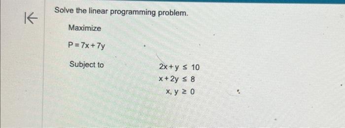 Solved Solve the linear programming problem. Maximize | Chegg.com