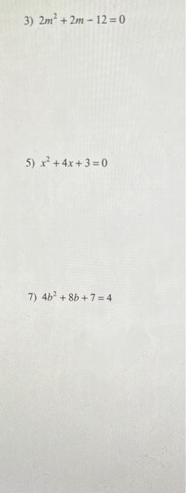 Solved 2m2+2m−12=0 x2+4x+3=0 4b2+8b+7=4 | Chegg.com