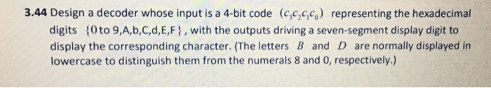 Solved 3.44 Design a decoder whose input is a 4-bit code | Chegg.com