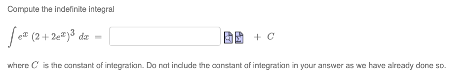 Solved Compute the indefinite integral∫﻿﻿ex(2+2ex)3dx=where | Chegg.com