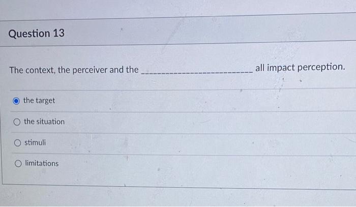 Solved Question 13 The context, the perceiver and the all | Chegg.com