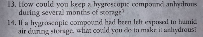 Solved 13. How could you keep a hygroscopic compound | Chegg.com