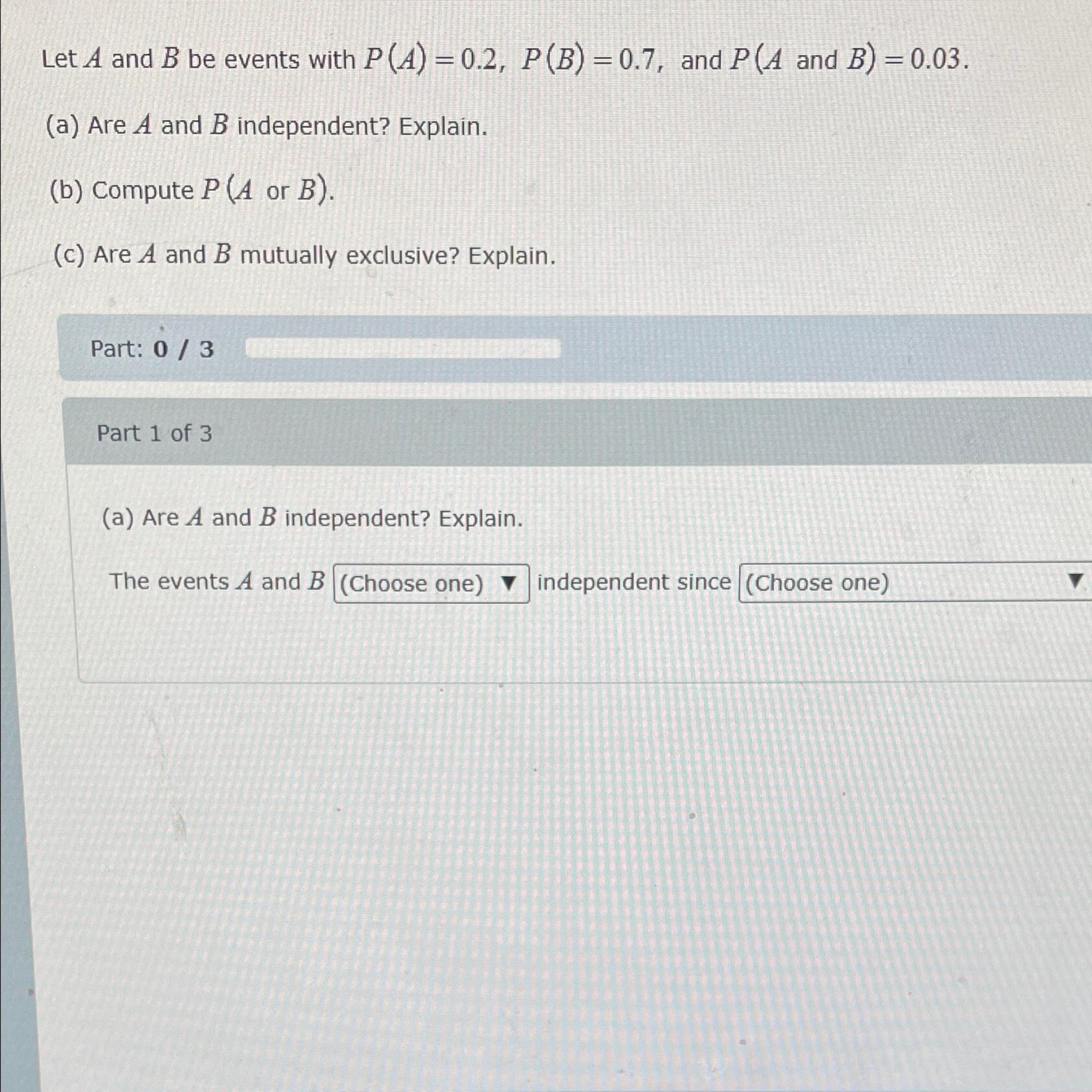 Solved Let A and B ﻿be events with P(A)=0.2,P(B)=0.7, ﻿and | Chegg.com