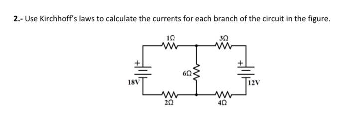 Solved 2.- Use Kirchhoff's laws to calculate the currents | Chegg.com