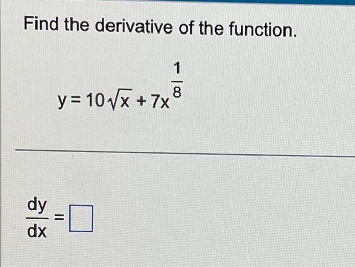Solved Find The Derivative Of The Function Dy Dx Y 10√x