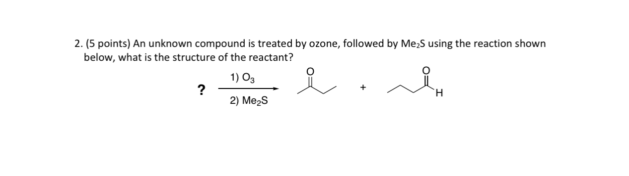Solved (5 ﻿points) ﻿An unknown compound is treated by ozone, | Chegg.com