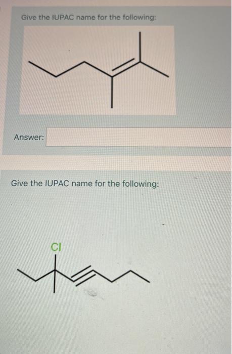 Solved Give the IUPAC name for the following: Answer: Give | Chegg.com