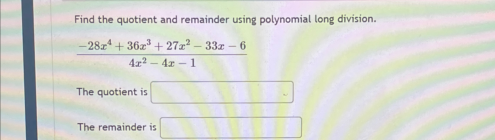 Solved Find the quotient and remainder using polynomial long | Chegg.com