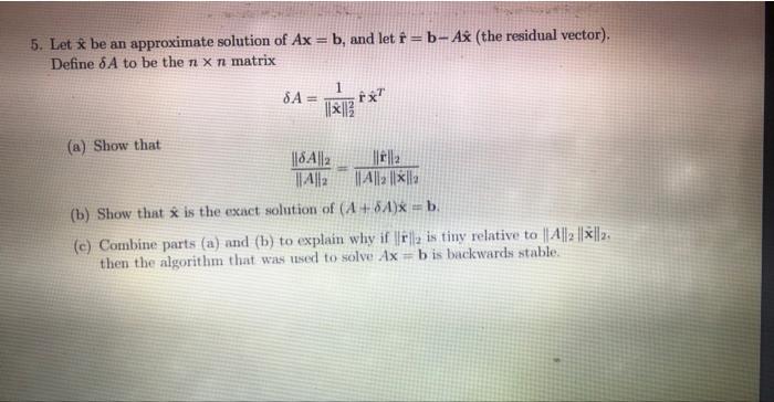 Solved 5. Let x^ be an approximate solution of Ax=b, and let | Chegg.com