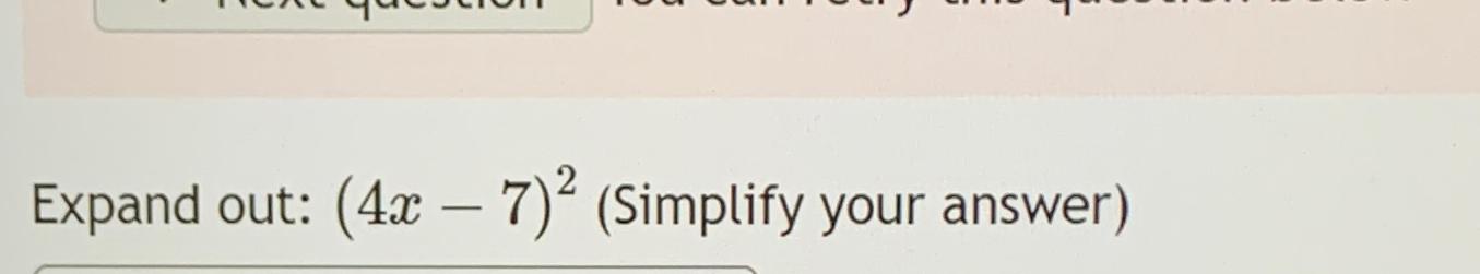 Solved Expand out: (4x-7)2 (Simplify your answer) | Chegg.com