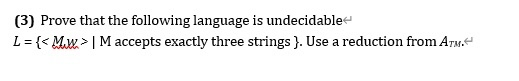 Solved (3) Prove that the following language is undecidable | Chegg.com