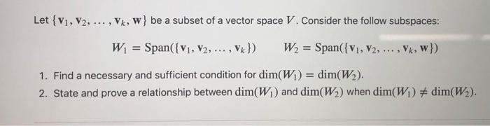 Solved Let {v1,v2,…,vk,w} be a subset of a vector space V. | Chegg.com