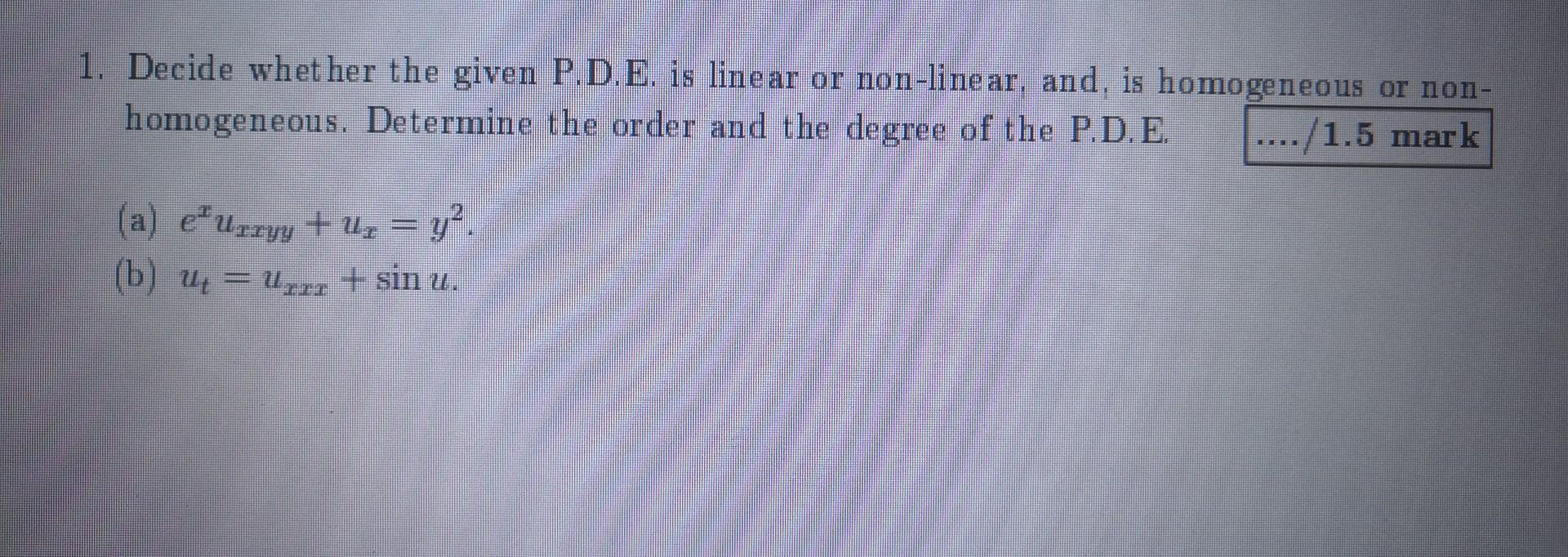 Solved 1. Decide whether the given P.D.E. is linear or | Chegg.com
