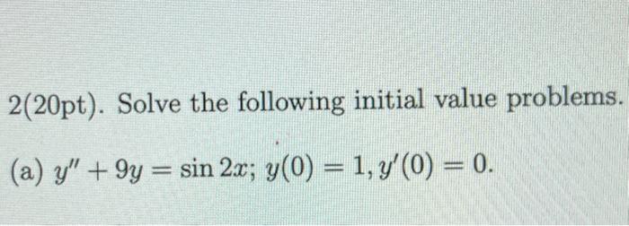2(20pt). Solve the following initial value problems. | Chegg.com