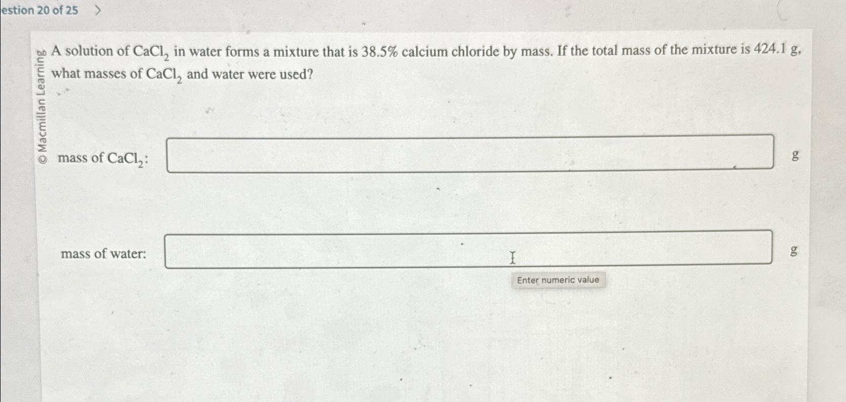Solved estion 20 of 25\\nan A solution of CaCl_(2) in water | Chegg.com