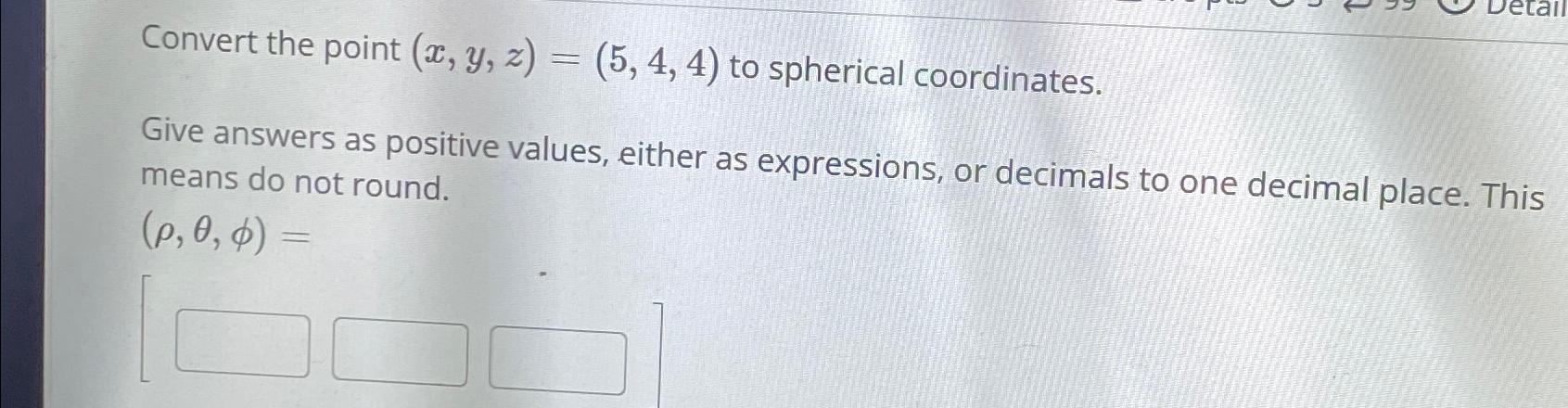 Solved Convert the point (x,y,z)=(5,4,4) ﻿to spherical | Chegg.com