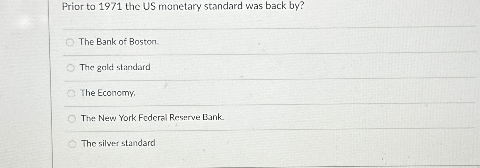Solved Prior to 1971 ﻿the US monetary standard was back | Chegg.com