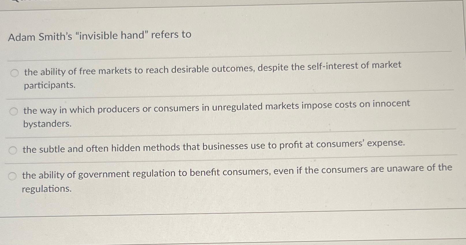 Solved Adam Smith's "invisible hand" refers tothe ability of | Chegg.com