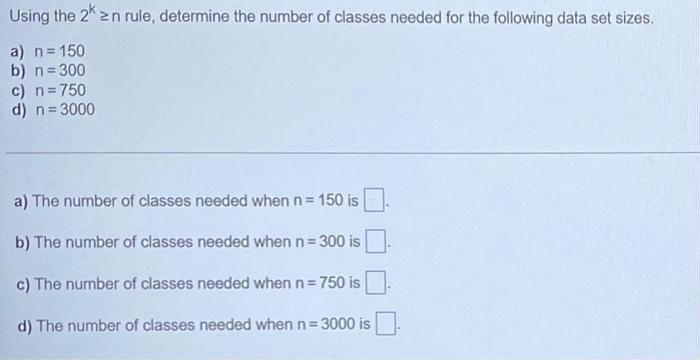 Solved Using the 2k n rule, determine the number of classes | Chegg.com