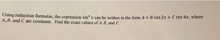 Solved Using reduction formulas, the expression sin4x can be | Chegg.com