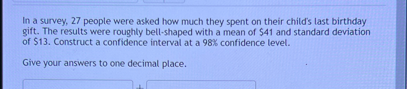 Solved In a survey, 27 ﻿people were asked how much they | Chegg.com