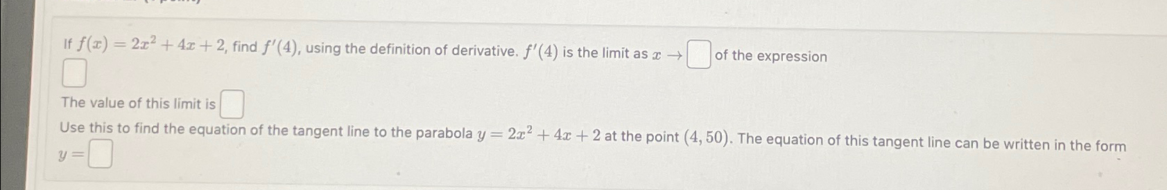 Solved If f(x)=2x2+4x+2, ﻿find f'(4), ﻿using the definition | Chegg.com