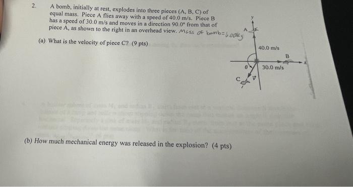 Solved 2. A bomb, initially at rest, explodes into three | Chegg.com