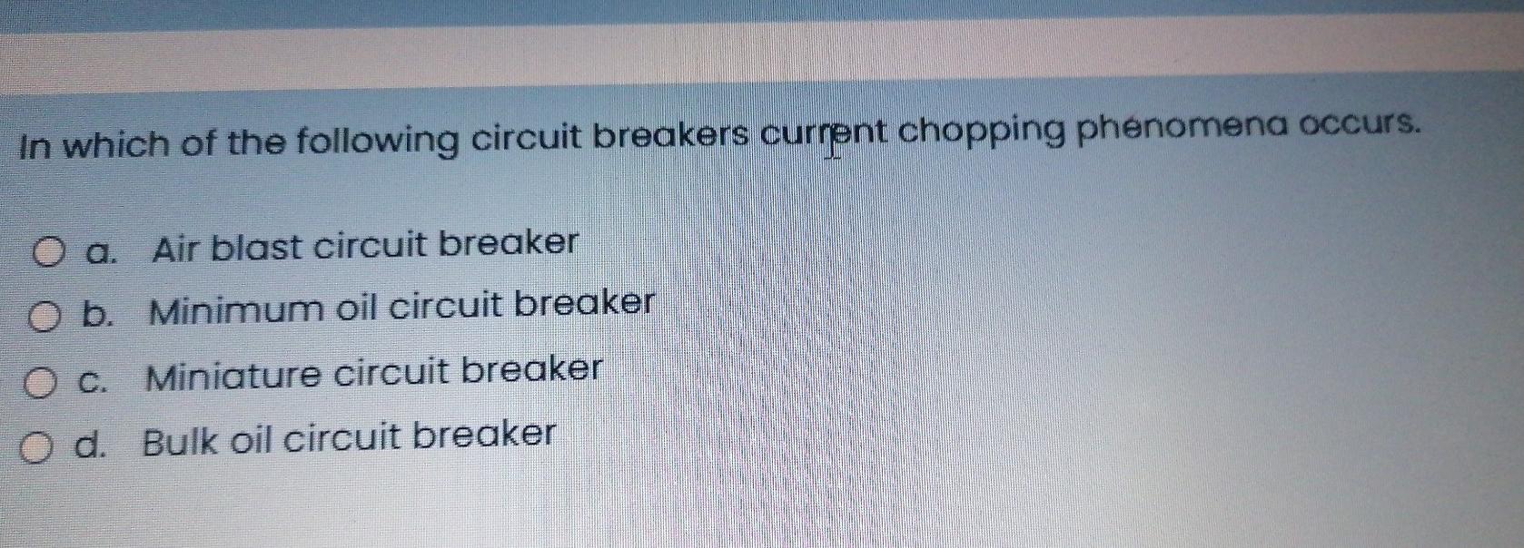 Solved In which of the following circuit breakers current | Chegg.com