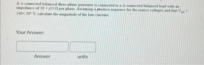 Solved A A Connected Balanced Three Phase Generator Is